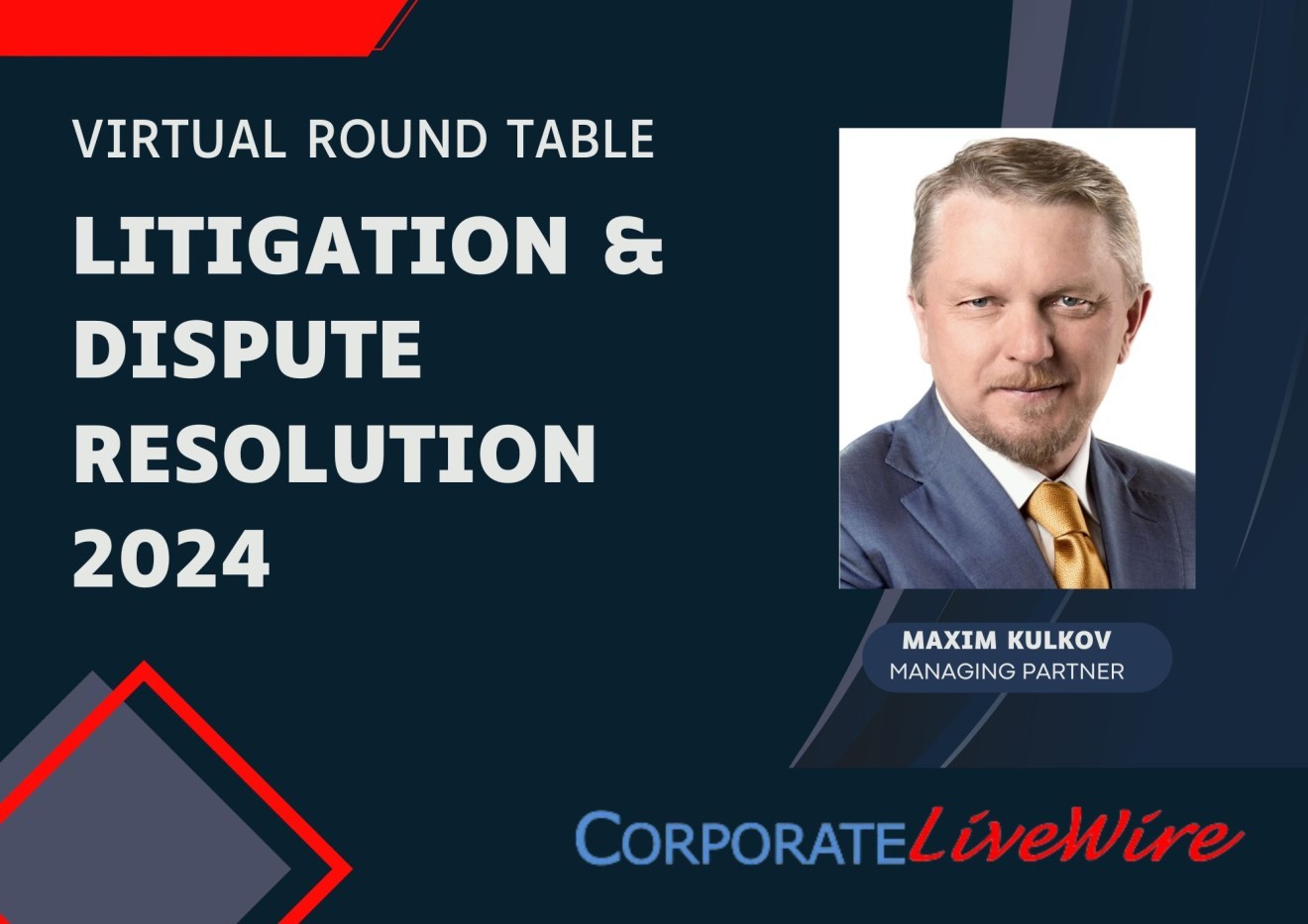 Maxim Kulkov took part in the Litigation & Dispute Resolution 2024 Virtual Round Table - Kulkov ...
